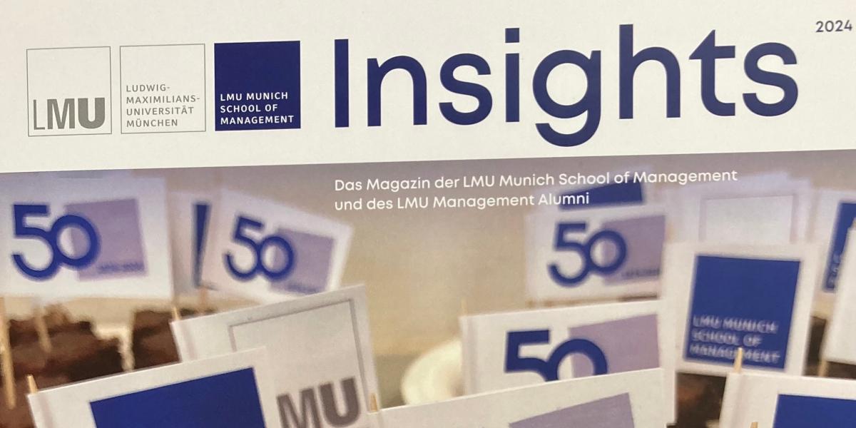 Insights - das Fakultätsmagazin - LMU Munich School of Management - LMU München